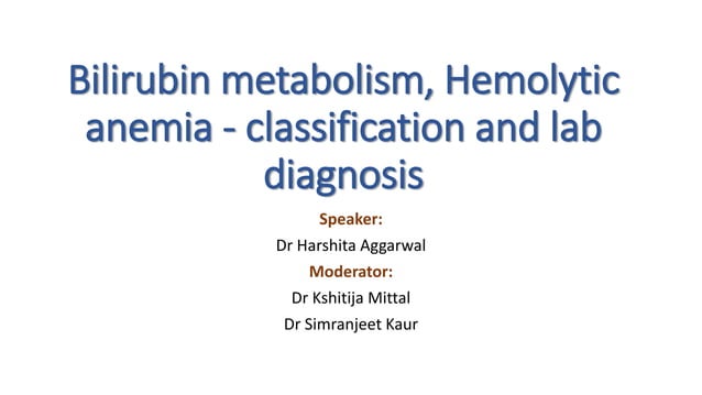 Bilirubin metabolism, Hemolytic anemia-classification and lab diagnosis ...