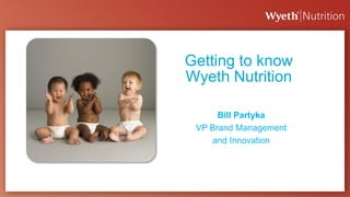 Bill Partyka - getting to know Wyeth Nutrition | PDF