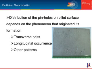 Billet defects pinhole and blowhole formation prevention and evolution ...