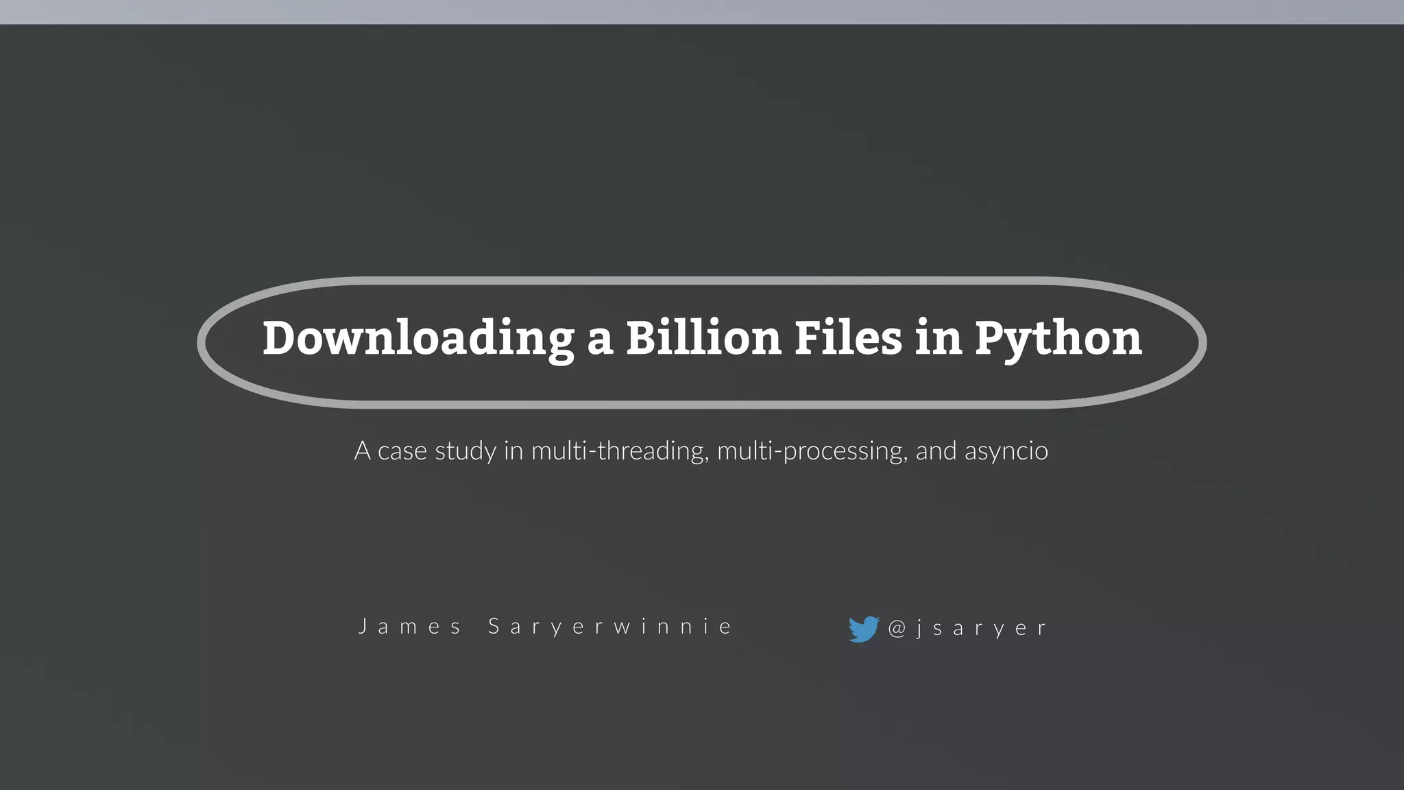 Downloading a Billion Files in Python | PPT