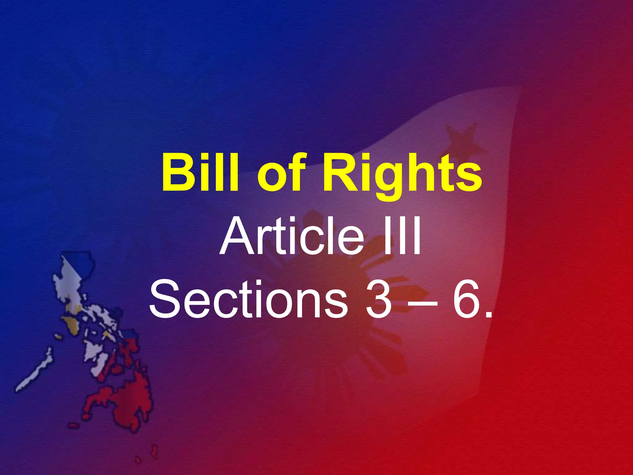 Bill of rights article iii; section 3 to 6 | PPTX
