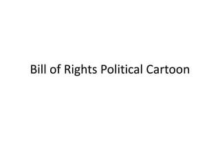 Bill of rights political cartoon | PPT