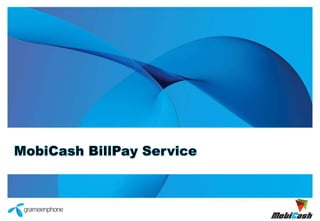 GrameenPhone Mobicash Billpay service | PPTX