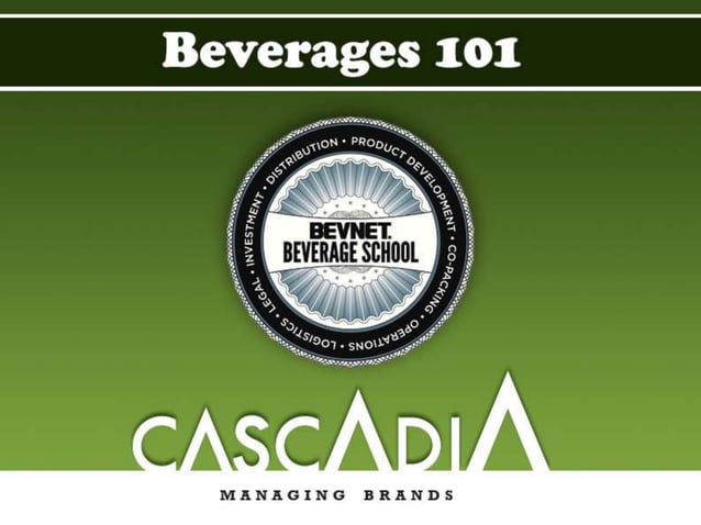 Bill Sipper Cascadia Beverage 101 Beverage School Presentation San Francisco 2013 | PPT