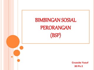 Bimbingan sosial perorangan (bsp) | PPT