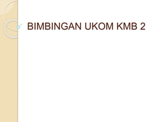 BIMBINGAN UKOM KMB 2.pptx