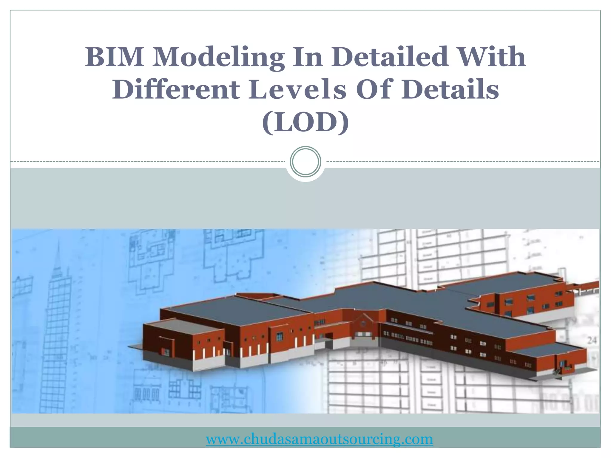 BIM Modeling In Detailed With Different Levels Of Details (LOD) | PPTX