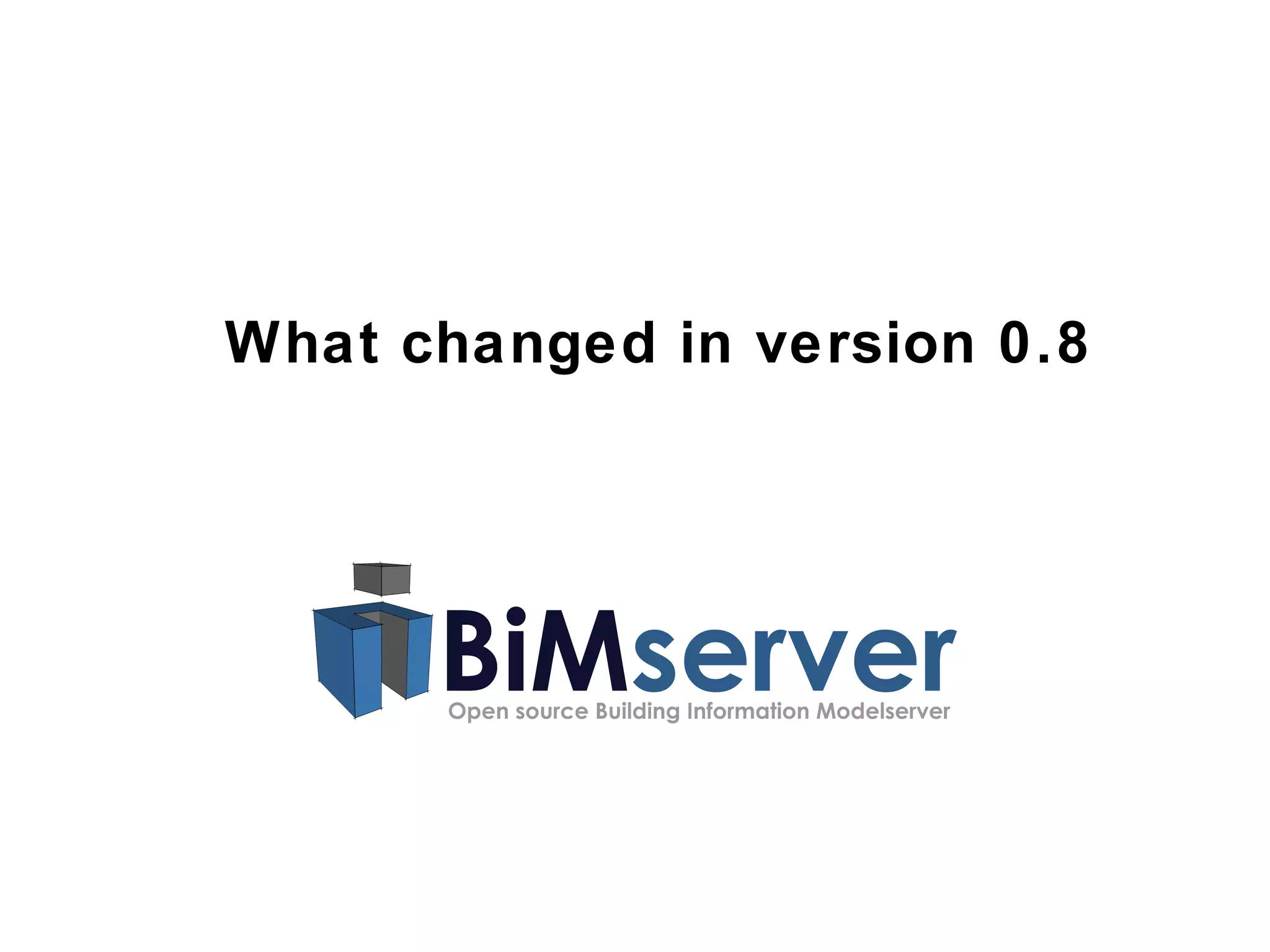 Bimserver new features in v0.8 | PPT
