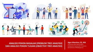 Bimtek Analisis Pohon Masalah dan Pohon Tujuan.pptx