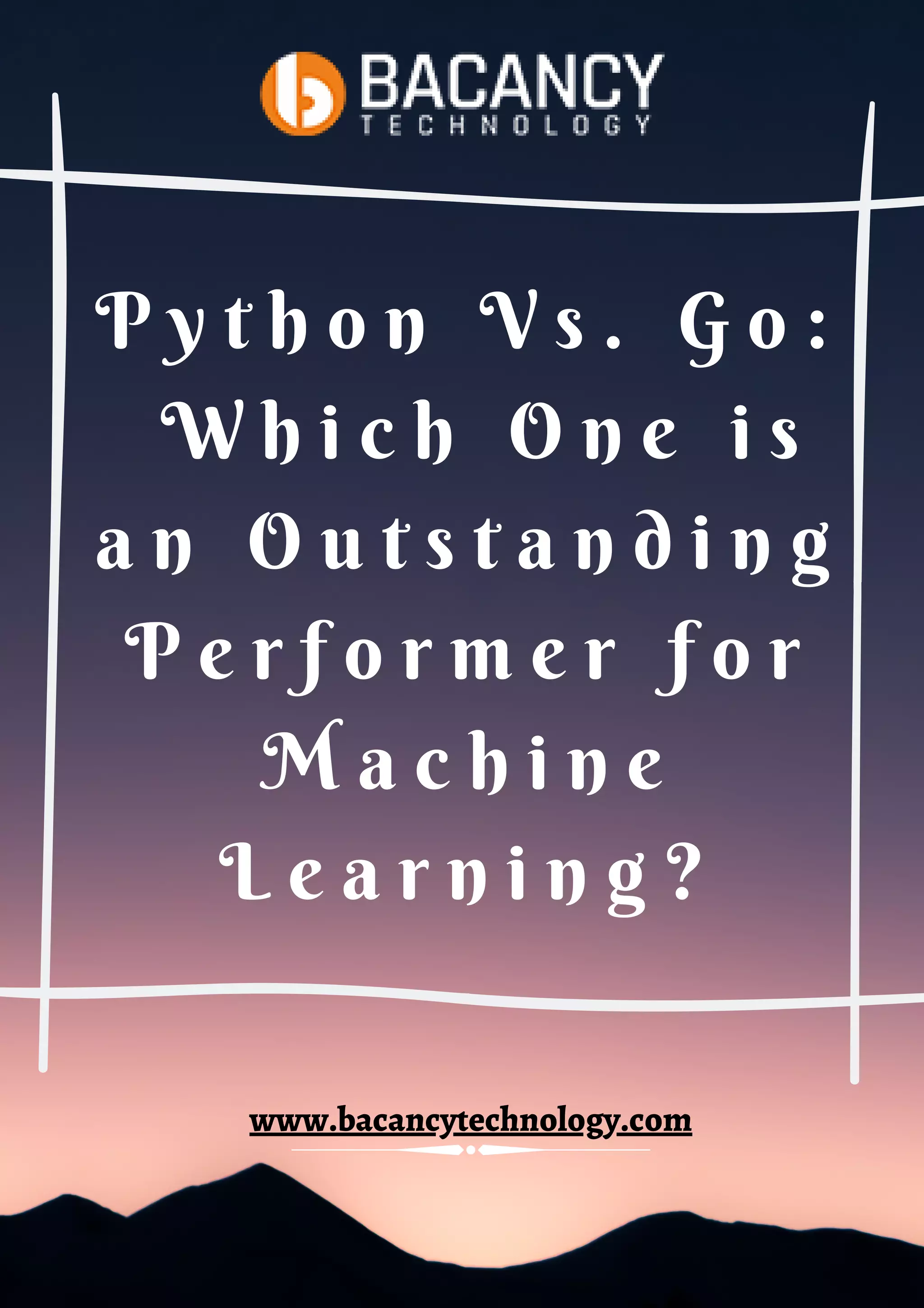 Python Vs. Go: Which One is an Outstanding Performer for Machine Learning? | PDF