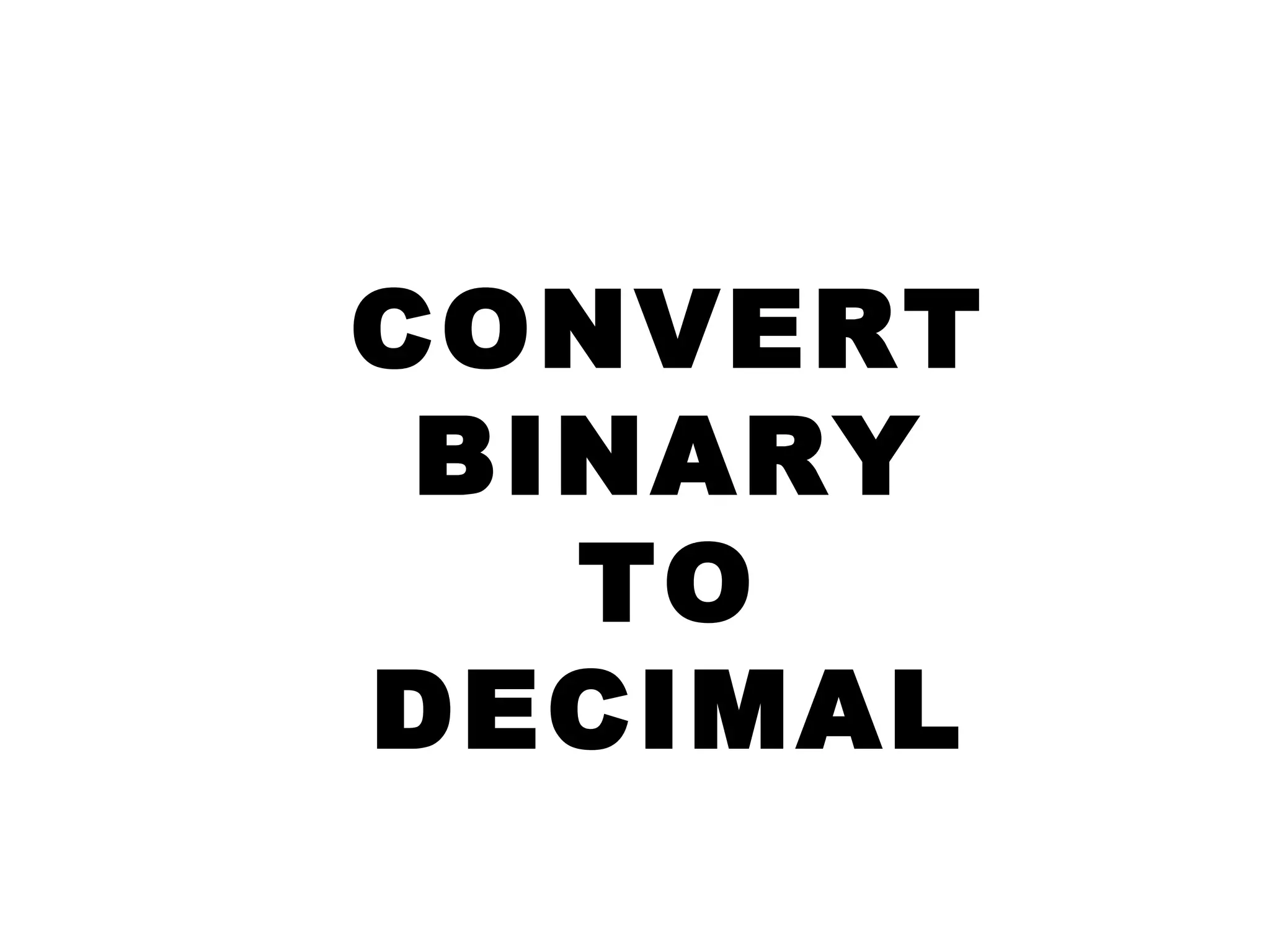 Convert Binary 11111011 to Decimal 123 | PPT