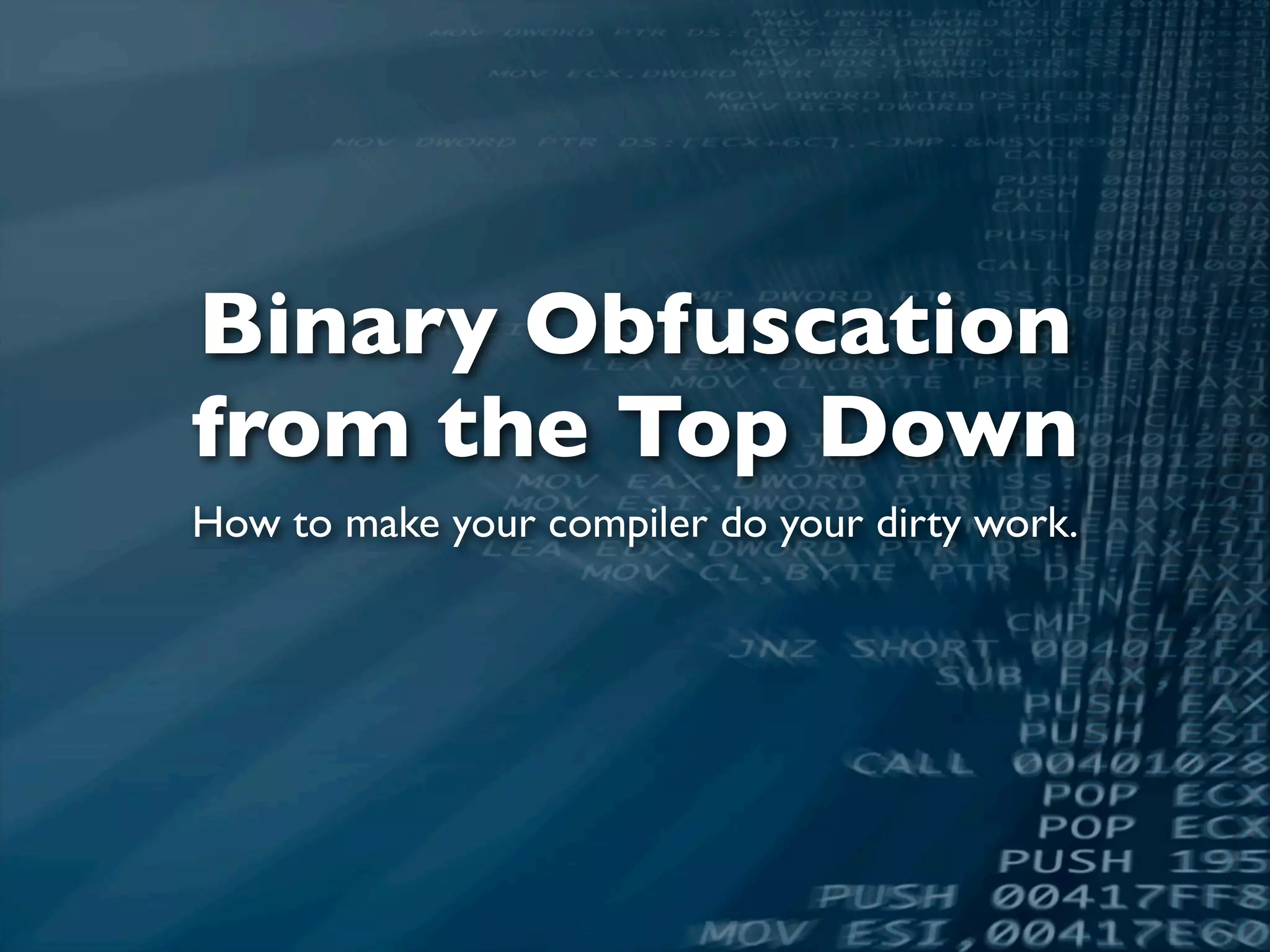 Binary Obfuscation from the Top Down: Obfuscation Executables without Writing Assembly | PDF ...