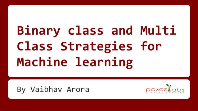 Binary Class and Multi Class Strategies for Machine Learning | PPTX