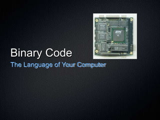 binarycode.pptx | Computing | Technology & Computing