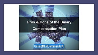 MLM Binary Compensation Plan Overview | PPTX | Business Accounting & Finance | Business