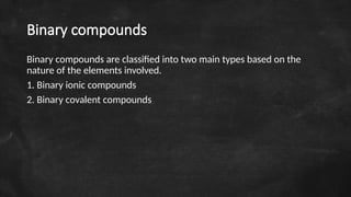 Binary compounds General Science GES.pptx