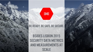 BinaryEdge - Security Data Metrics and Measurements at Scale - BSidesLisbon 2015 | PDF