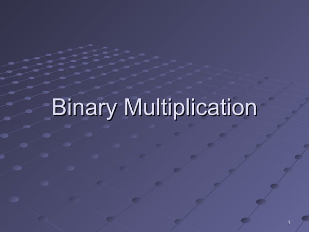 Binary number systems multiplication | PPT