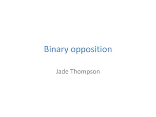 Binary opposition | PPTX