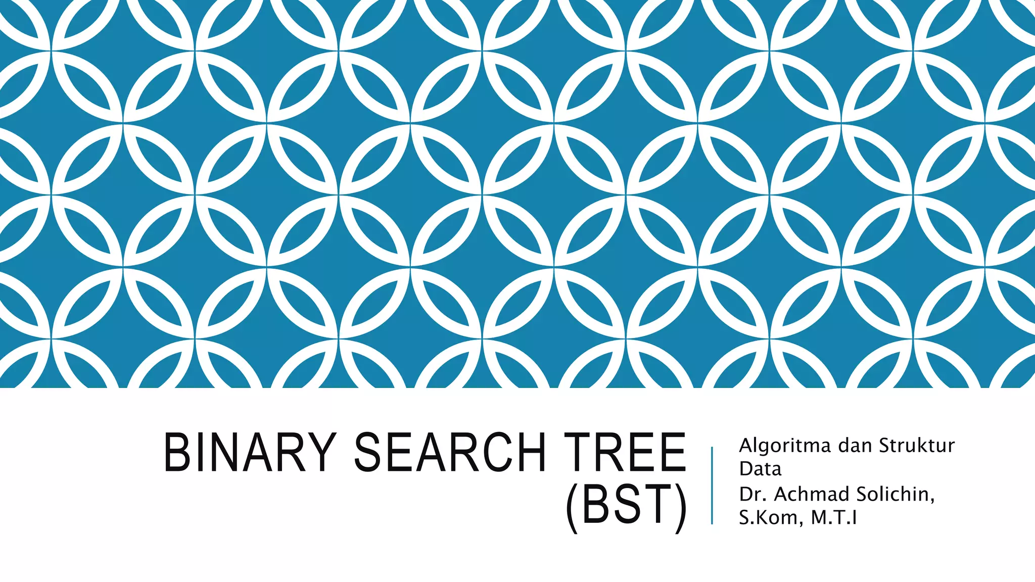 Binary Search Tree (BST) - Algoritma dan Struktur Data | PPT Binary Search Tree (BST) - Algoritma dan Struktur Data | PPT
