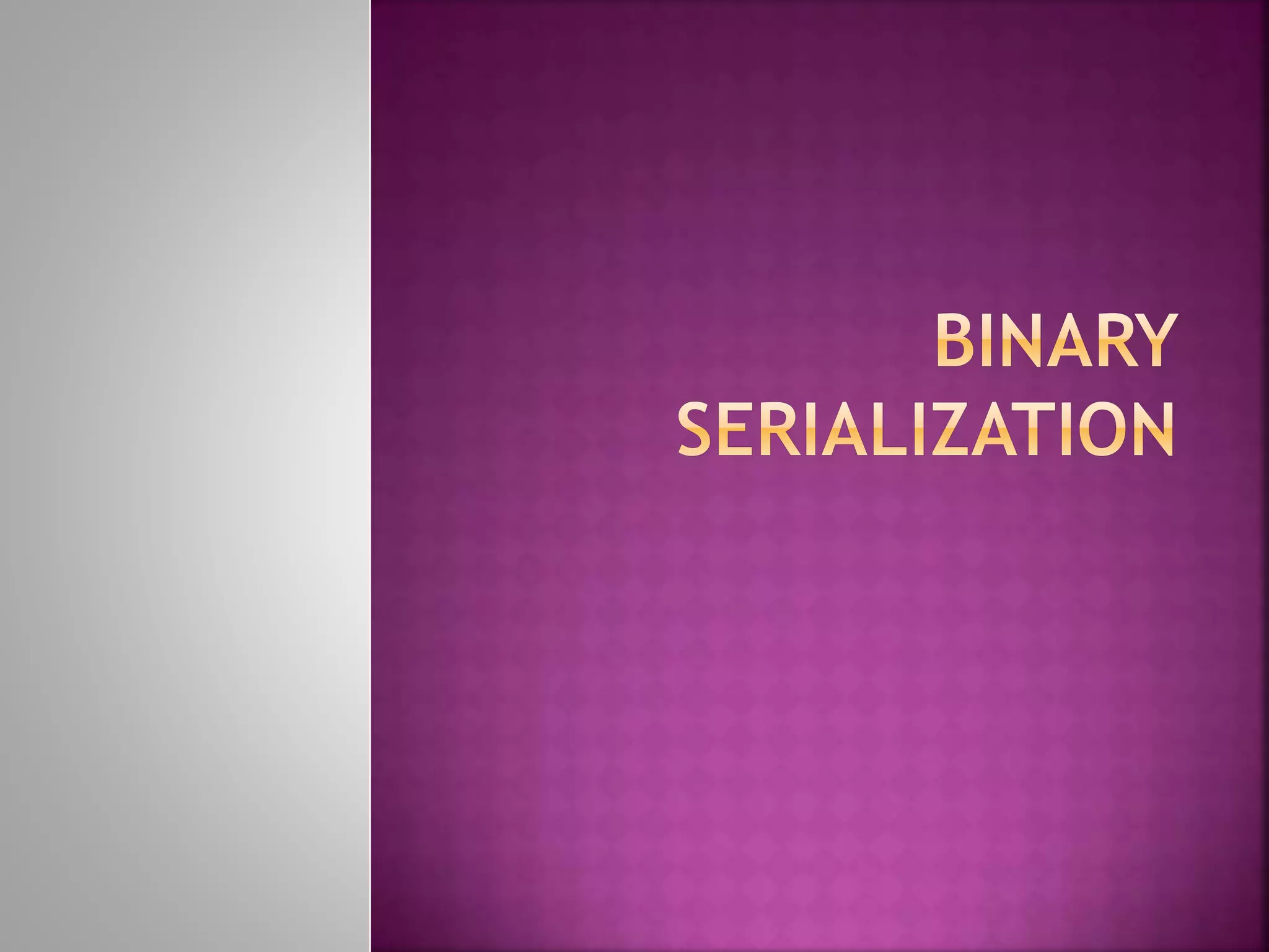 C# Binary serialization | PPT C# Binary serialization | PPT