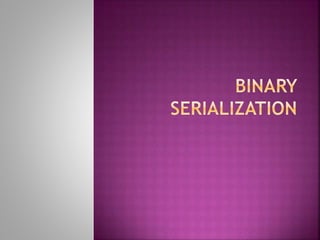 C# Binary serialization | PPTX