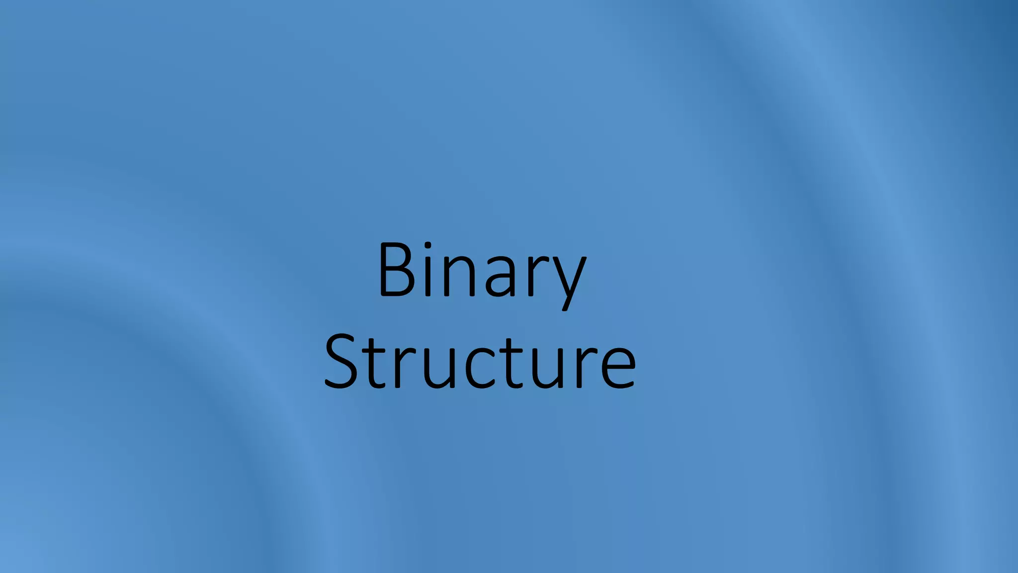 Binary structure powerpoint | PPT