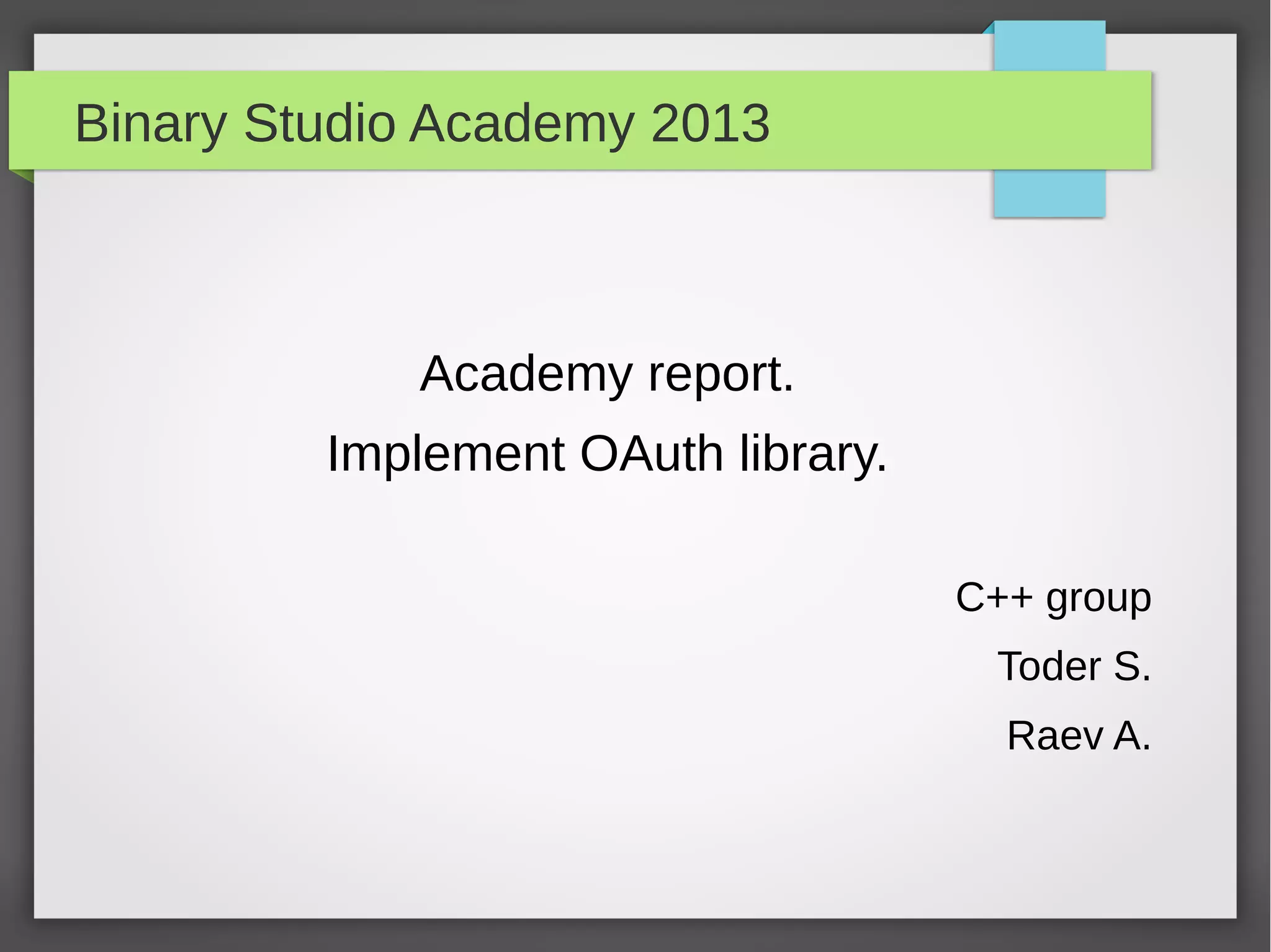 Binary studio academy 2013 c++ group (andrey and max) | PPT