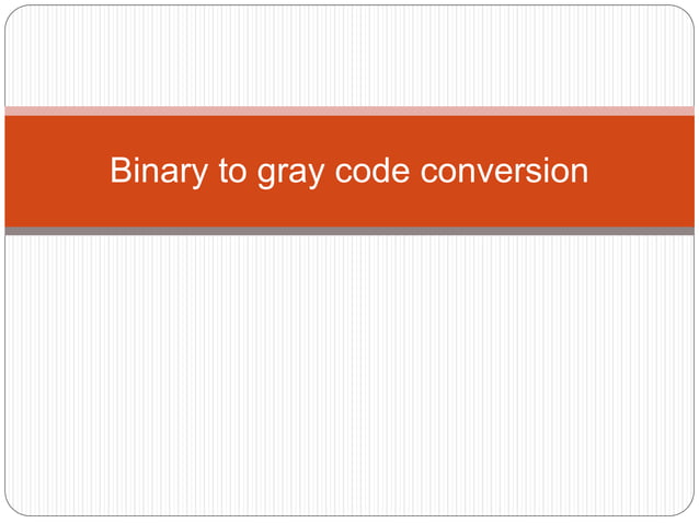 Binary to Gray Code Conversion: A Step-by-Step Guide | PPT