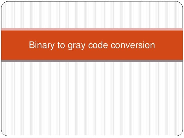 Binary To Grey Code Conversion