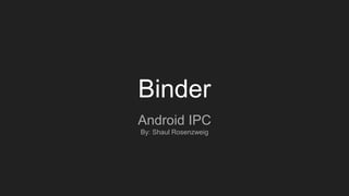 Binder: Android IPC | PPTX