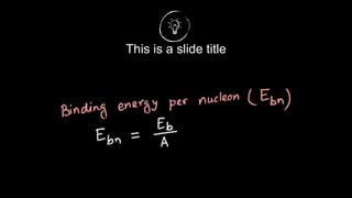 Binding Energy, Calculation & Mass Defect. Animation Presentation of ...