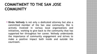 Bindu Vethody: A Resilient Advocate for Justice in San Jose, CA | PPTX