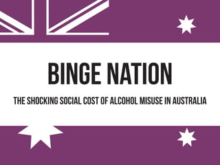 Binge Nation: The Cost of Alcohol Misuse in Australia | PDF