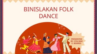 BINISLAKAN FOLK DANCE POWERPOINT PRESENTATION | PPTX