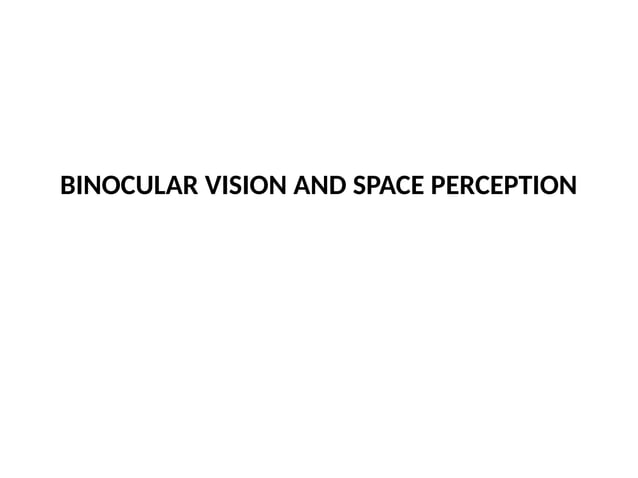 BINOCULAR VISION AND SPACE PERCEPTION.pptx