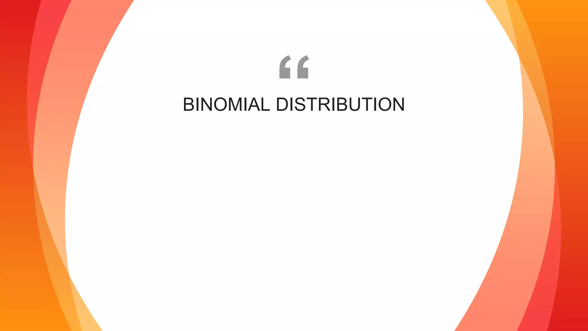 BINOMIAL DISTRIBUTION.pptx