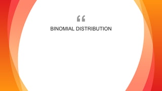 BINOMIAL DISTRIBUTION.pptx