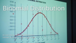 Binomial Distribution.and it's properties | PPT