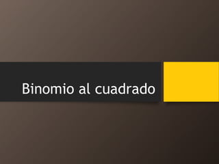 Binomio al cuadrado | PPTX