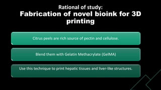 Fabrication of novel Bioink for 3D printing | PPTX