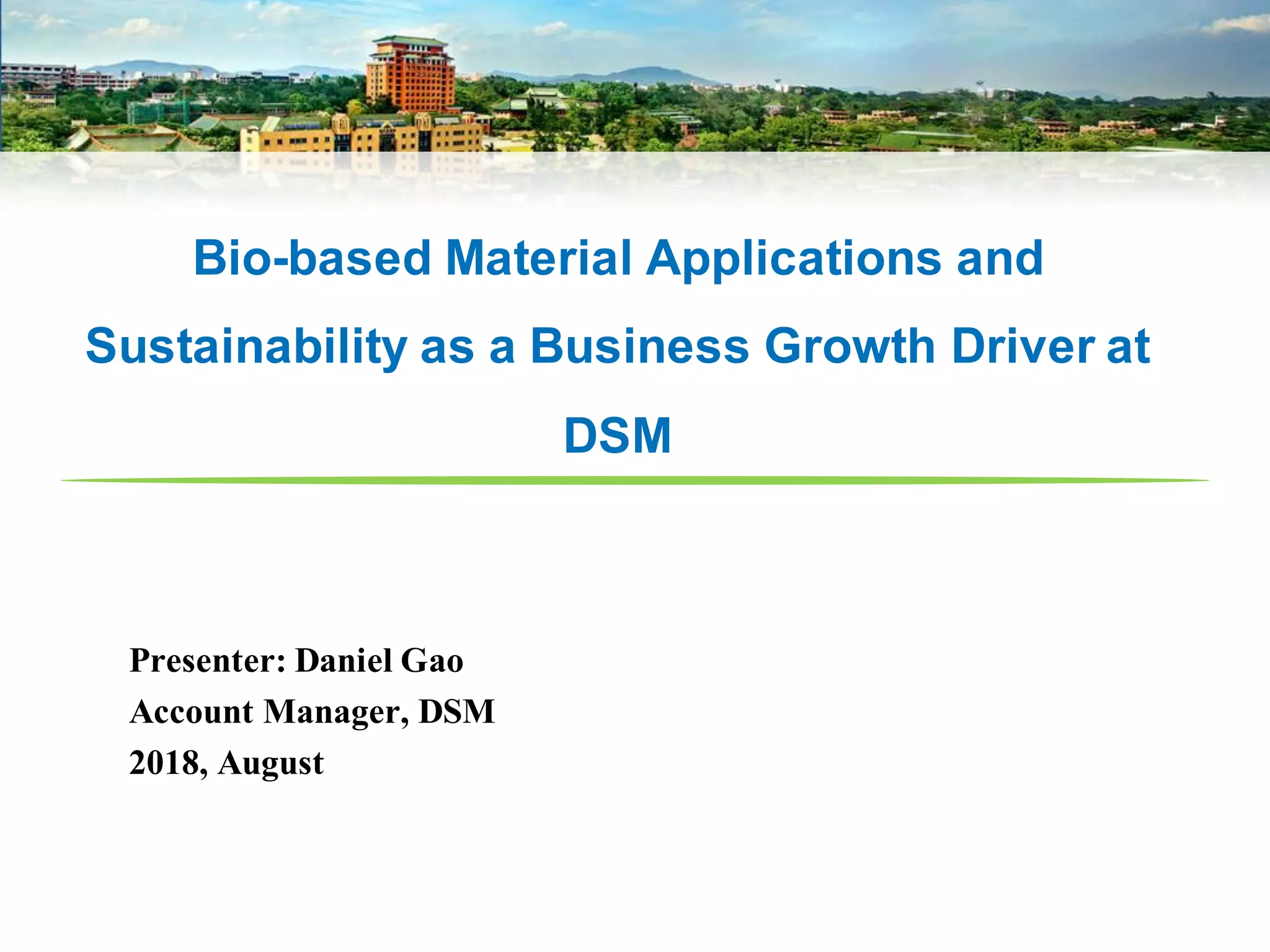 Bio-Based Material Applications by Daniel Gao, DSM | PPT | Free download