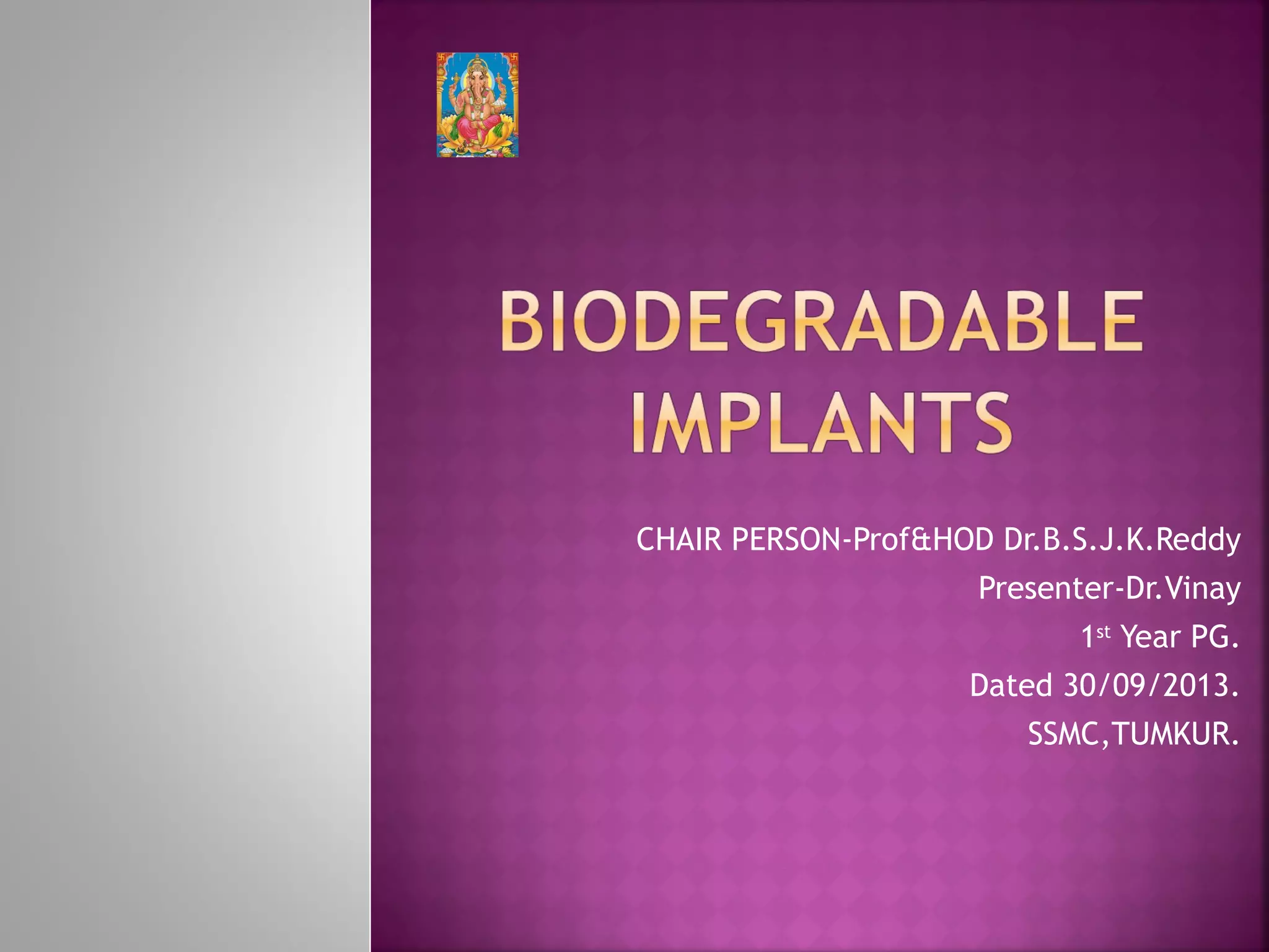 Bio degadable implants used in Orthopaedics by Dr.Vinay | PPT