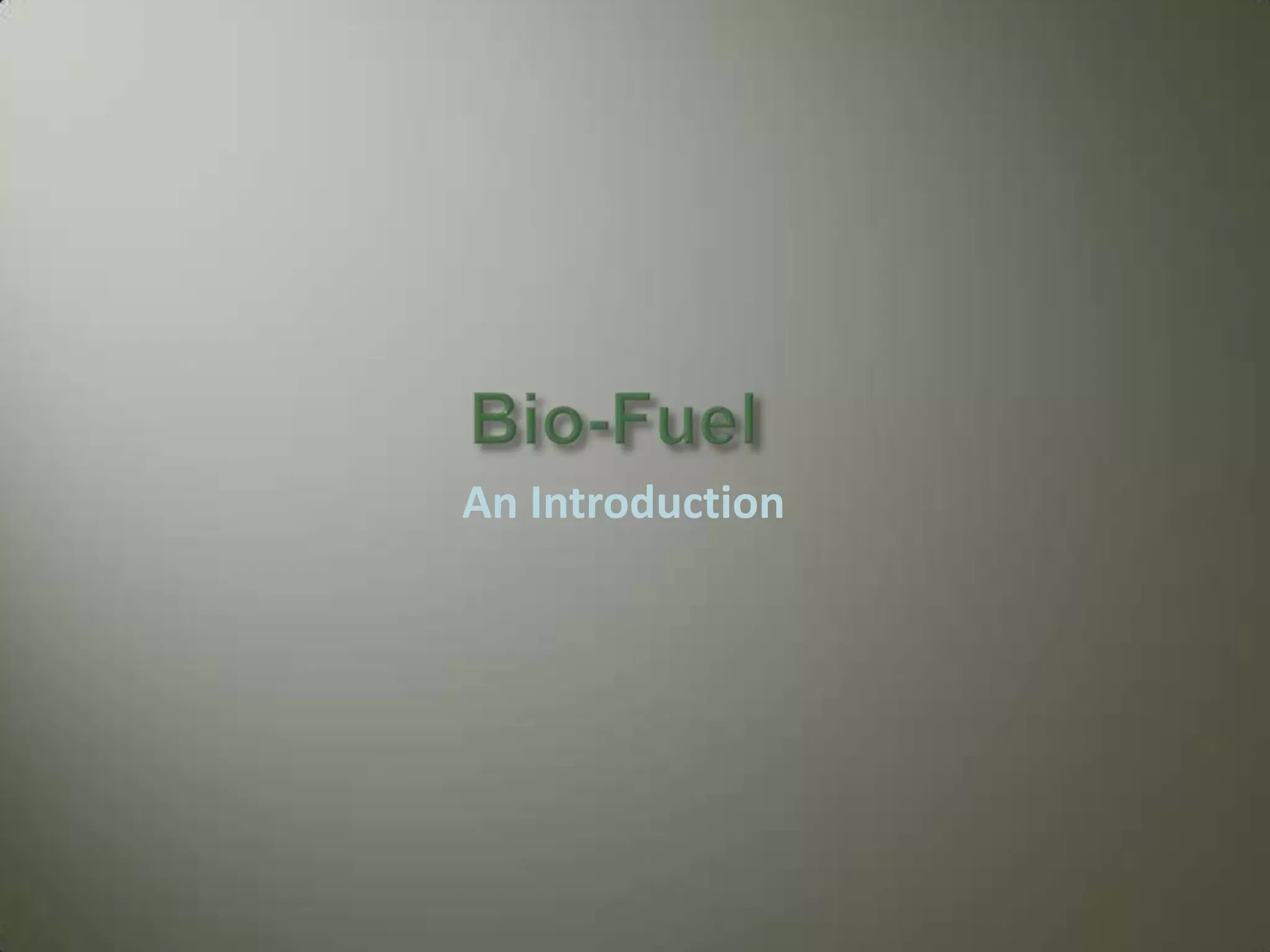 Bio-fuels - Introduction | PPTX