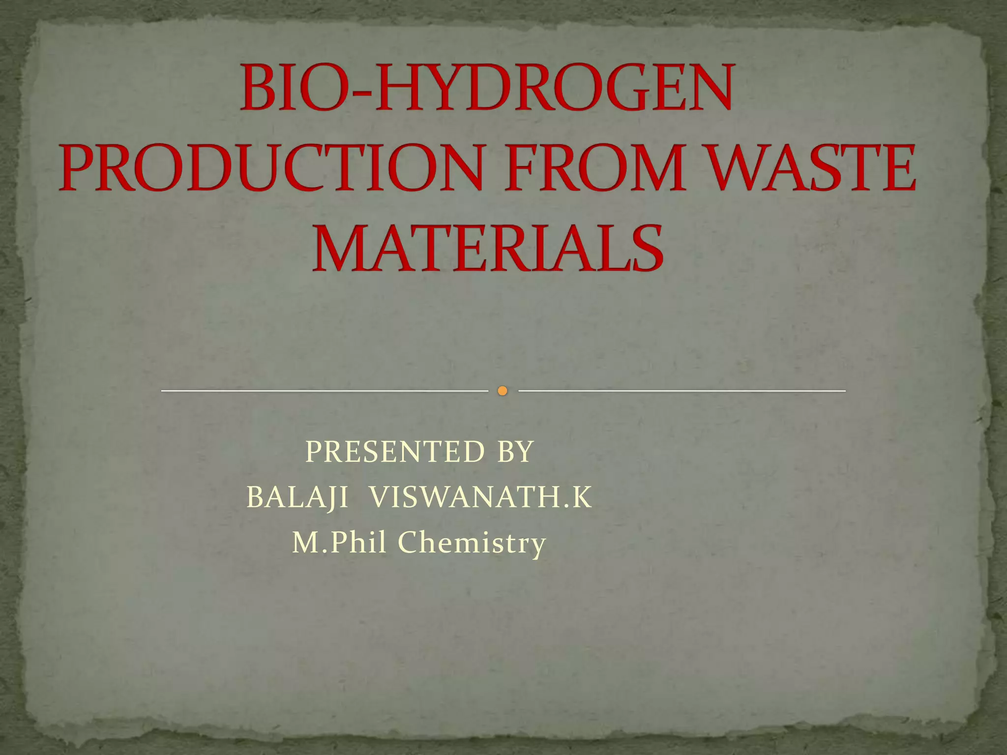 Bio hydrogen production from waste materials | PPTX