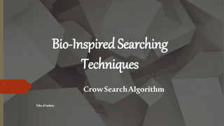 Bio-Inspired Techniques(Crow-search-algorithm).pptx