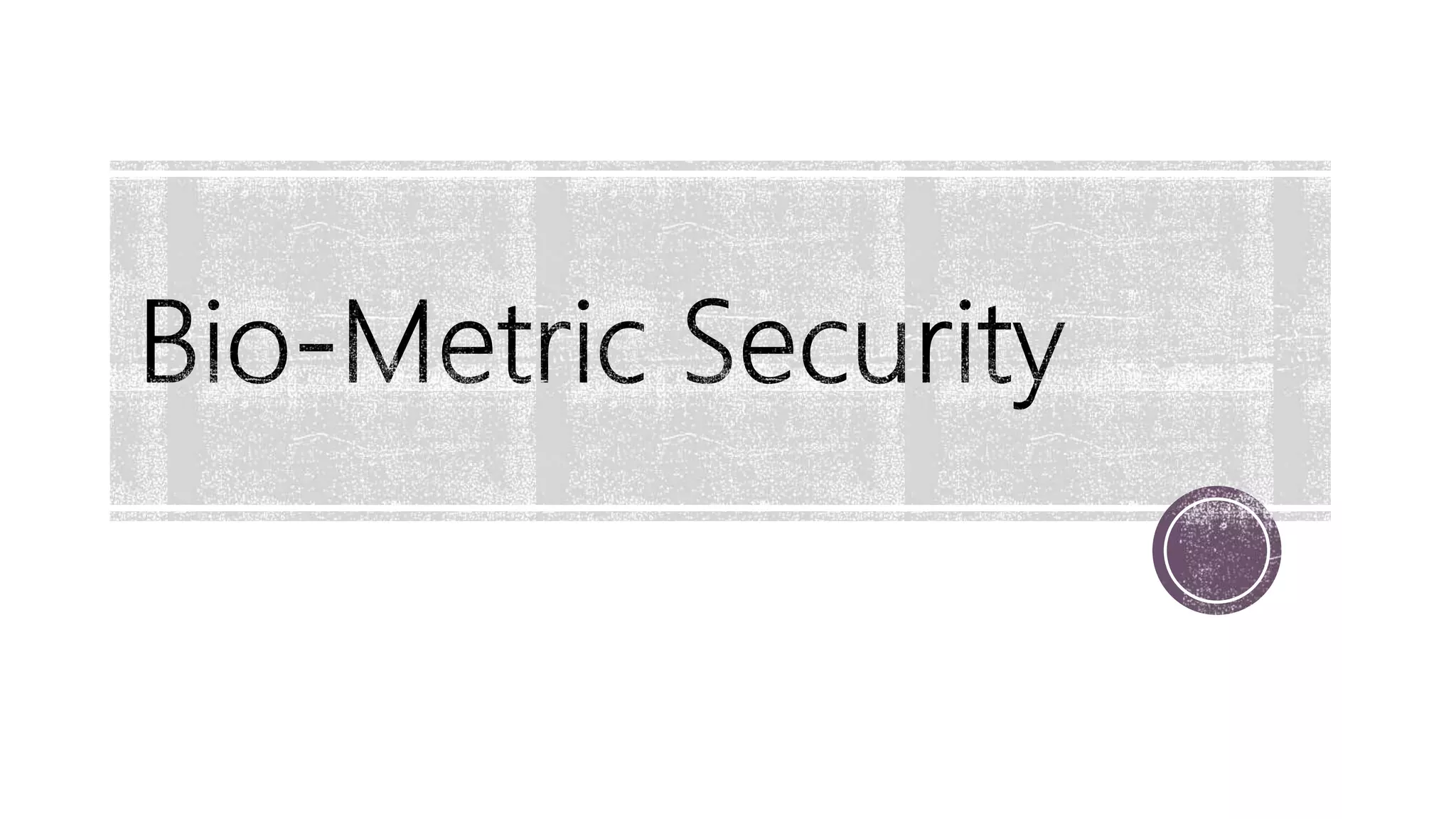 Bio metric security | PPT