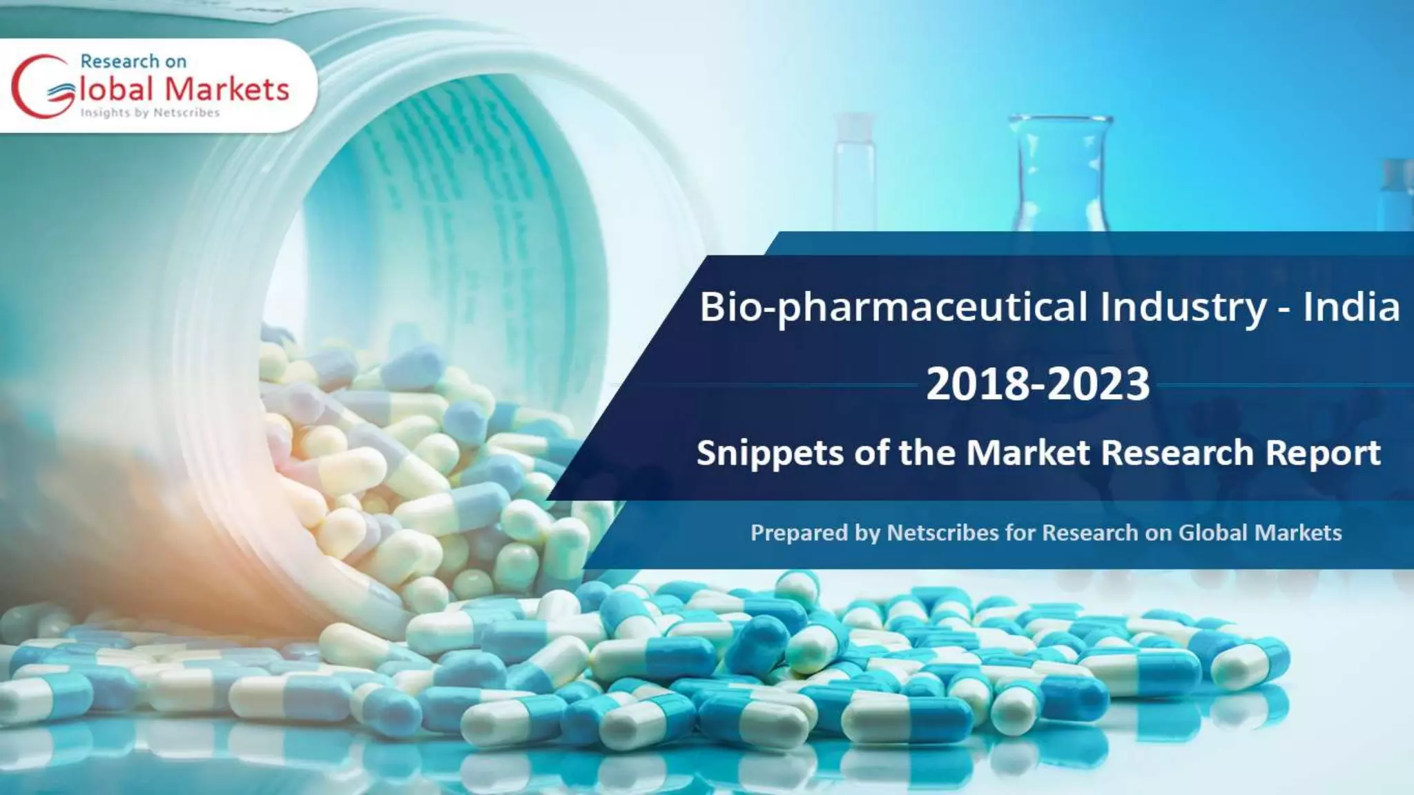 Bio-pharmaceuticals Industry in India (2018-2023) - Snippets of the Market Research Report | PPTX