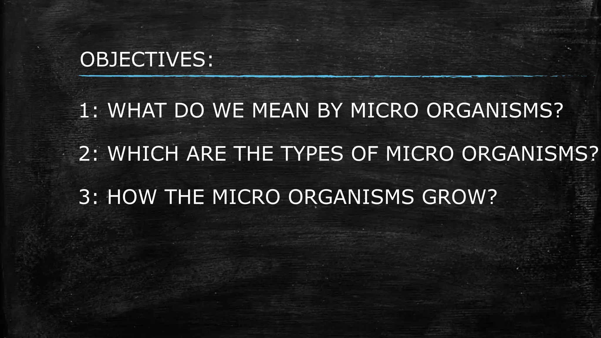 MICRO ORGANISMS,TYPES AND THEIR GROWTH | PPTX