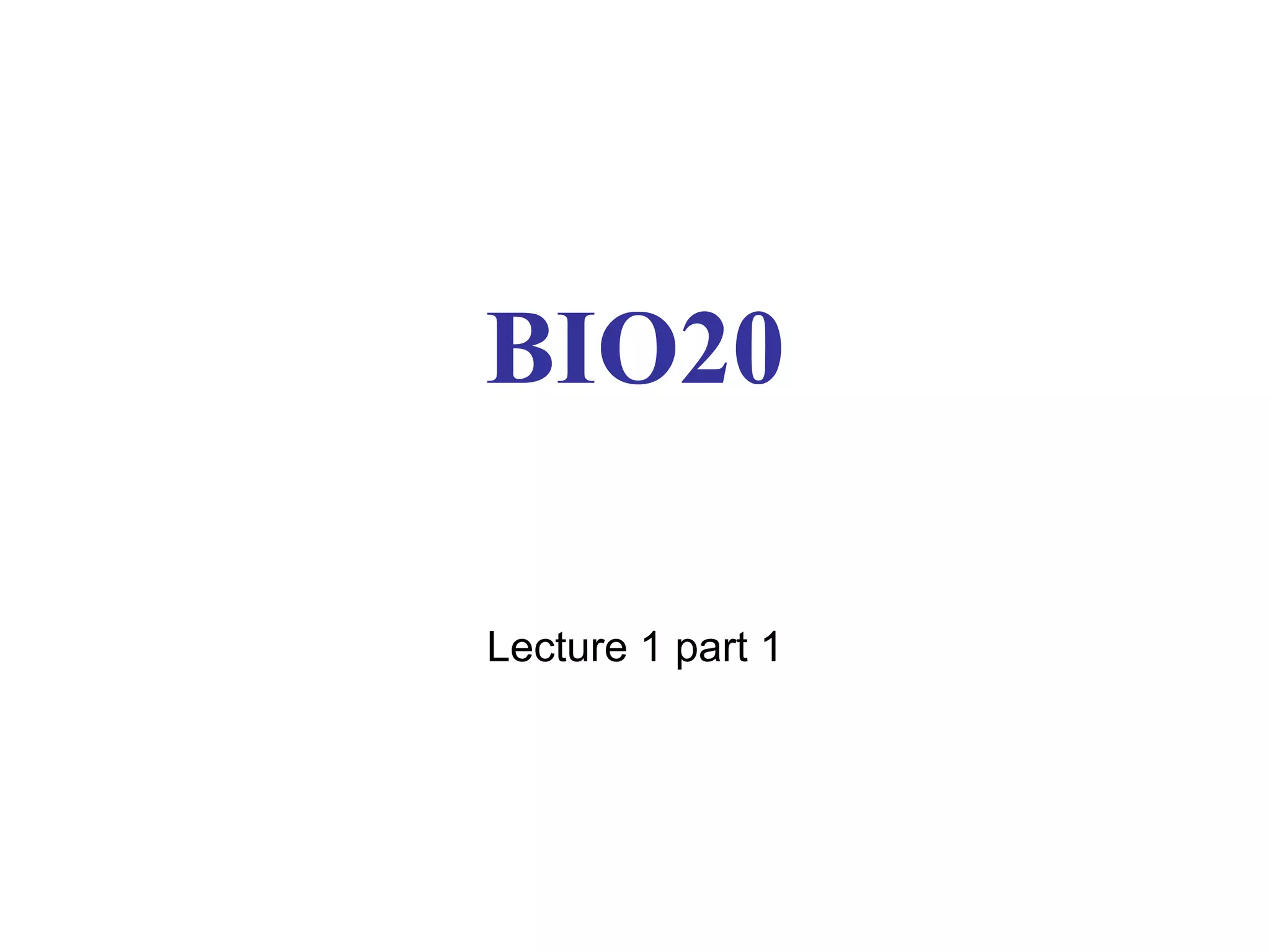 BIO20 Lecture 1 part 1.pptx BIO20 Lecture 1 part 1.pptx